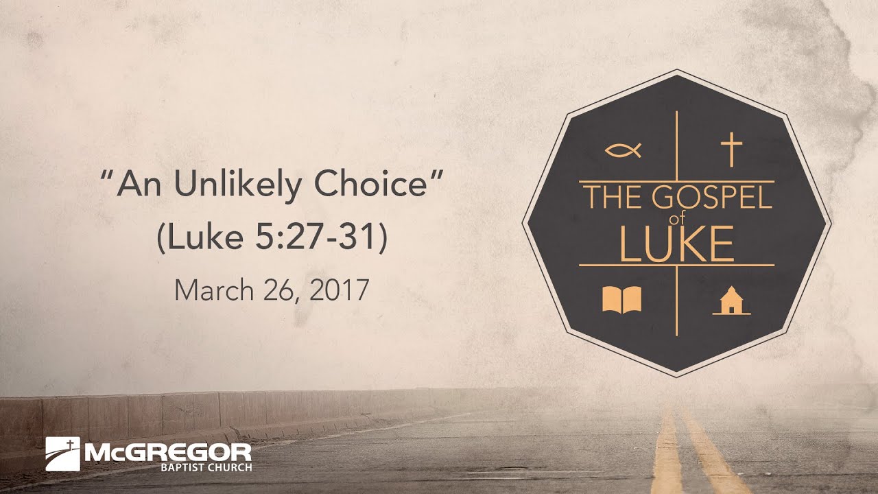 The Gospel of Luke : “An Unlikely Choice (Luke 5:27-31) - YouTube