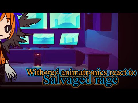 FNAF 2 withered Animatronics React react to salvaged rage - YouTube