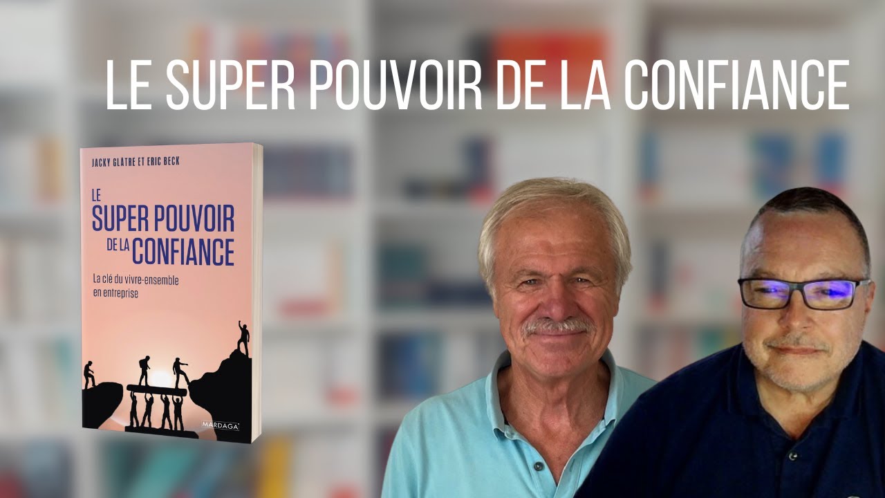 💪 Eric Beck & Jacky Glâtre - Le super pouvoir de la confiance 📖 - YouTube