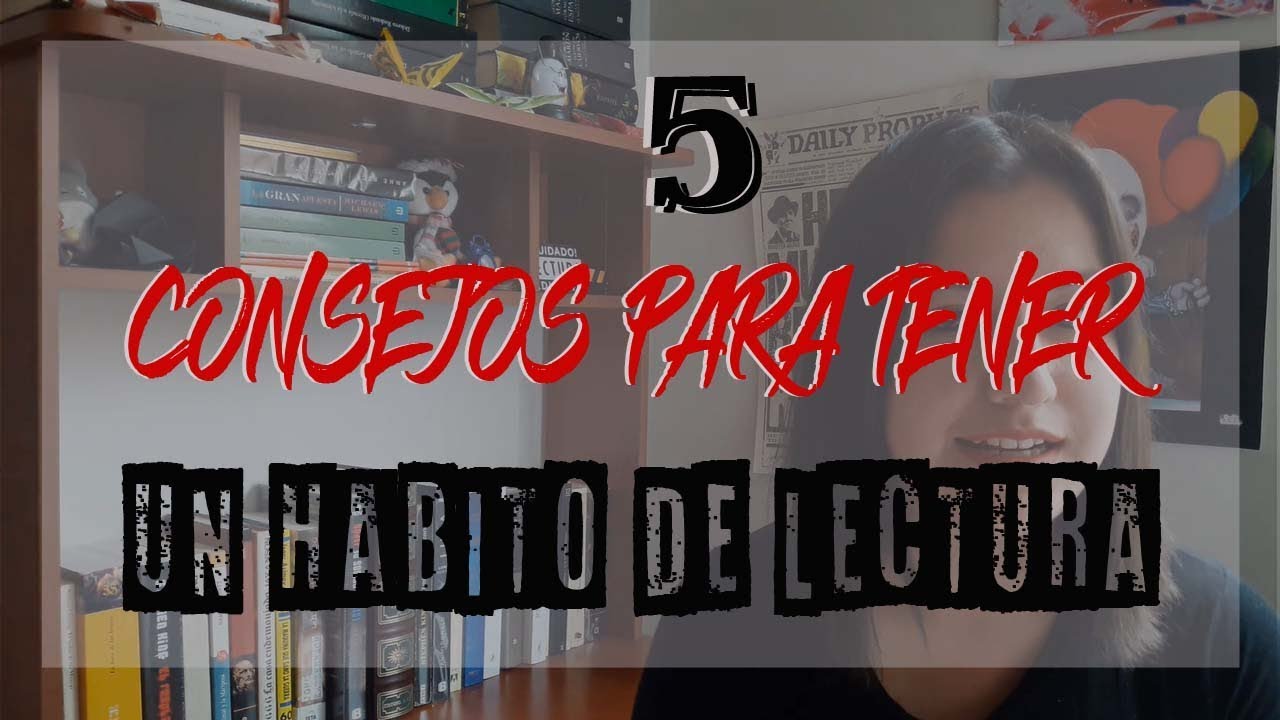 5 CONSEJOS para tener un habito de LECTURA| Estado Lector | Booktube ...