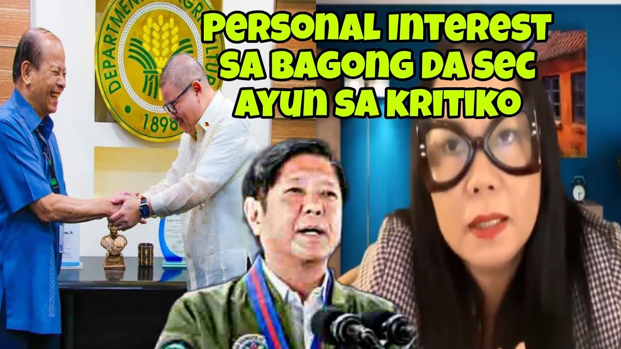 Bagong DA Sec.Laurel Jr may personal Interest sa Position ayun sa ...