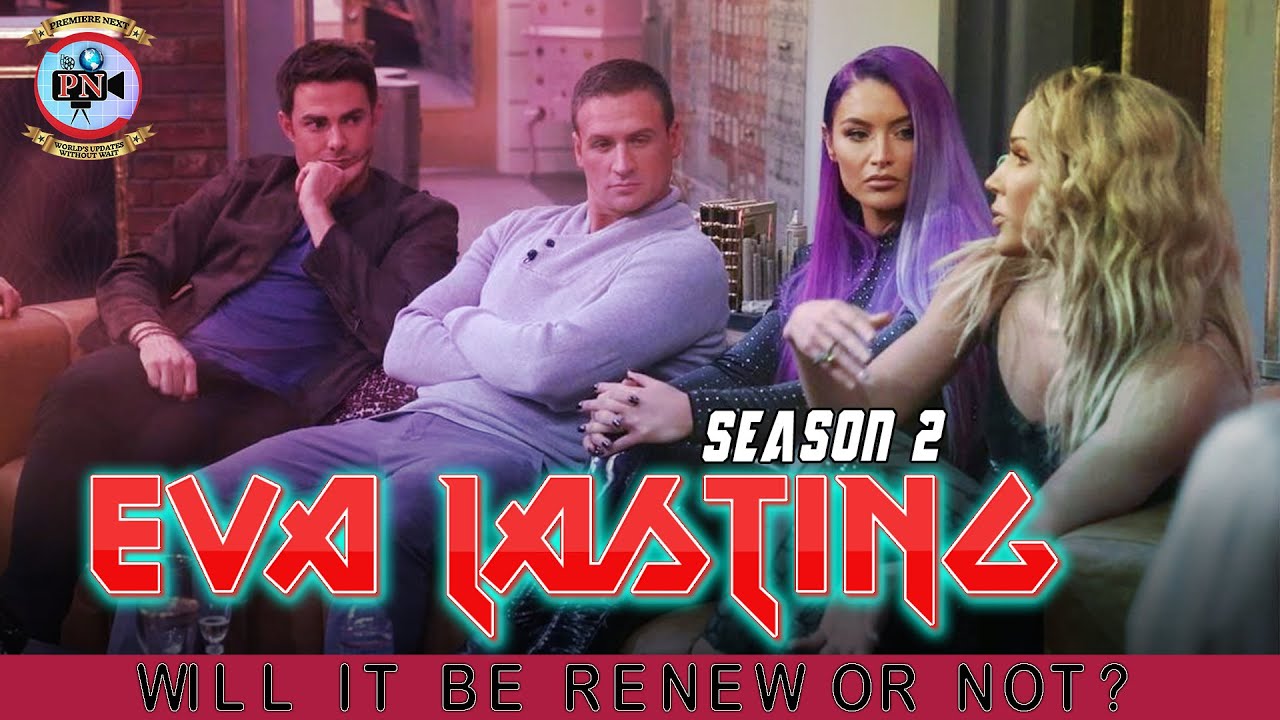 Eva Lasting Season 2 Will It Be Renew Or Not Premiere Next Youtube