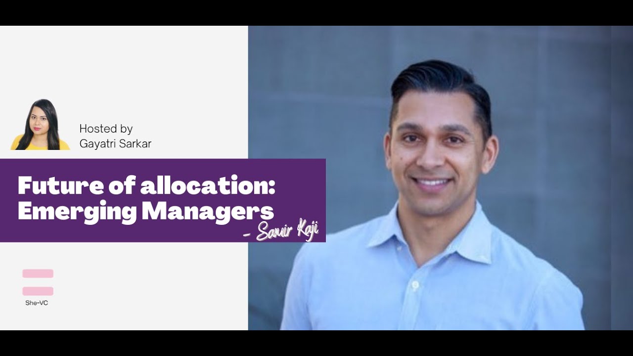 She-VC: The future of allocation of emerging managers by Samir Kaji ...