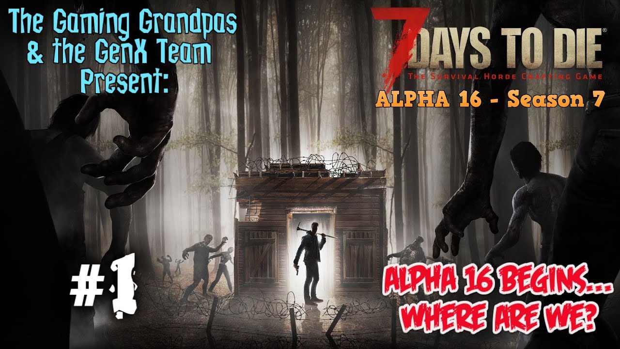 7DTD Co-Op - ALPHA 16 - Ep. #1: ALPHA 16 Begins...Where ARE We? - YouTube