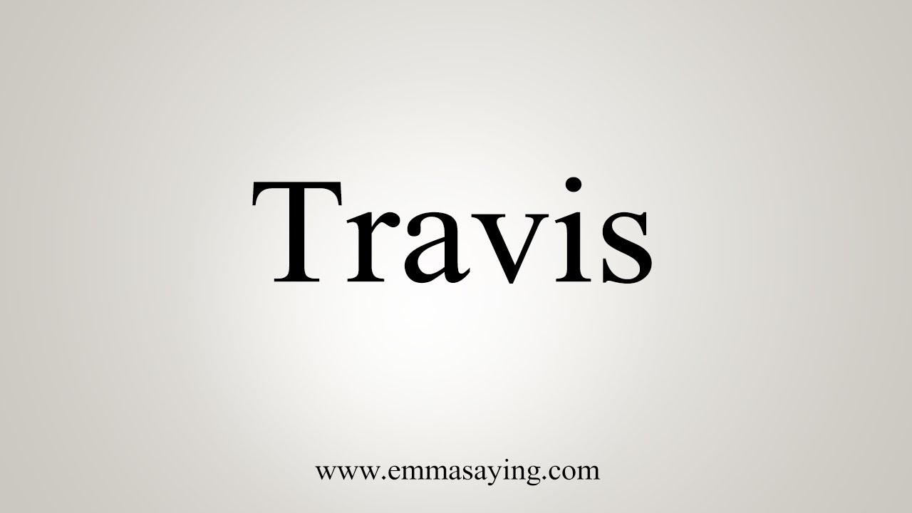 How To Say Travis - YouTube