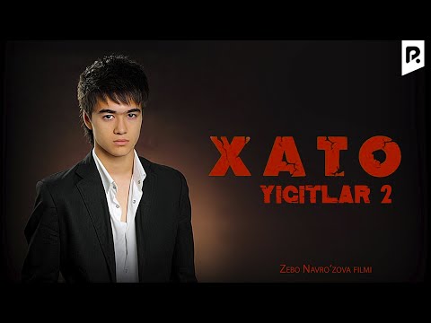 Xato - Yigitlar 2 (o'zbek film) | Хато - Йигитлар 2 (узбекфильм)