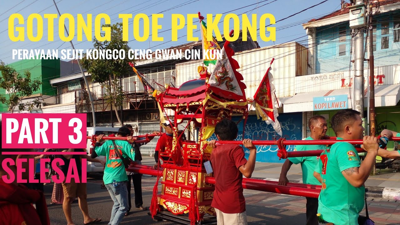 kemeriahan gotong toe pekong || perayaan sejit kongco ceng gwan cin kun ...