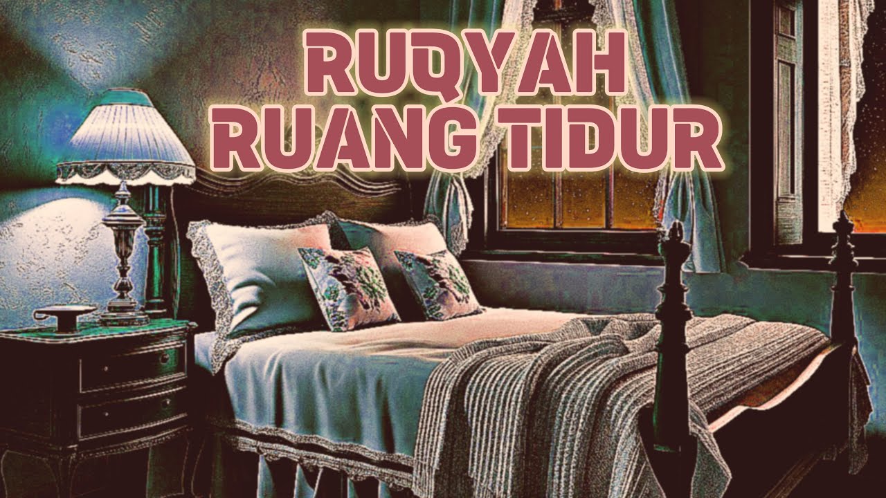 Ruqyah Kamar Tidur: Tidur Nyenyak Bebas Gangguan Jin & Setan - YouTube