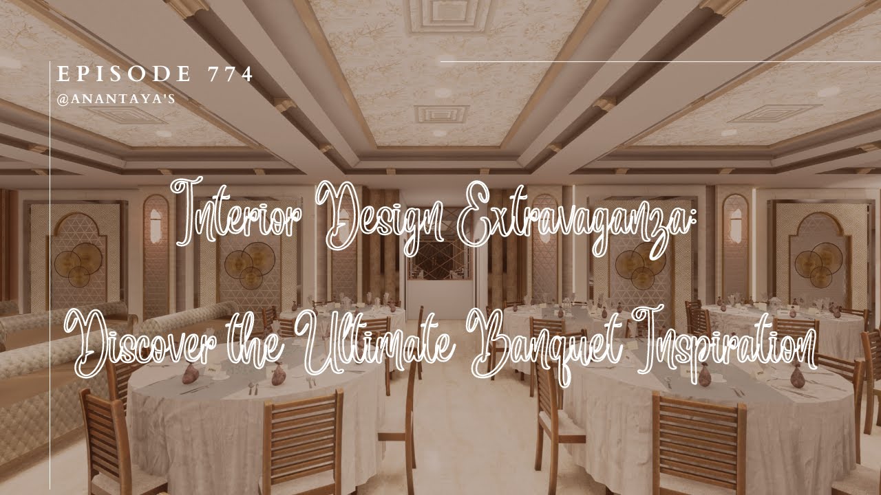"Interior Design Extravaganza: Discover the Ultimate Banquet ...