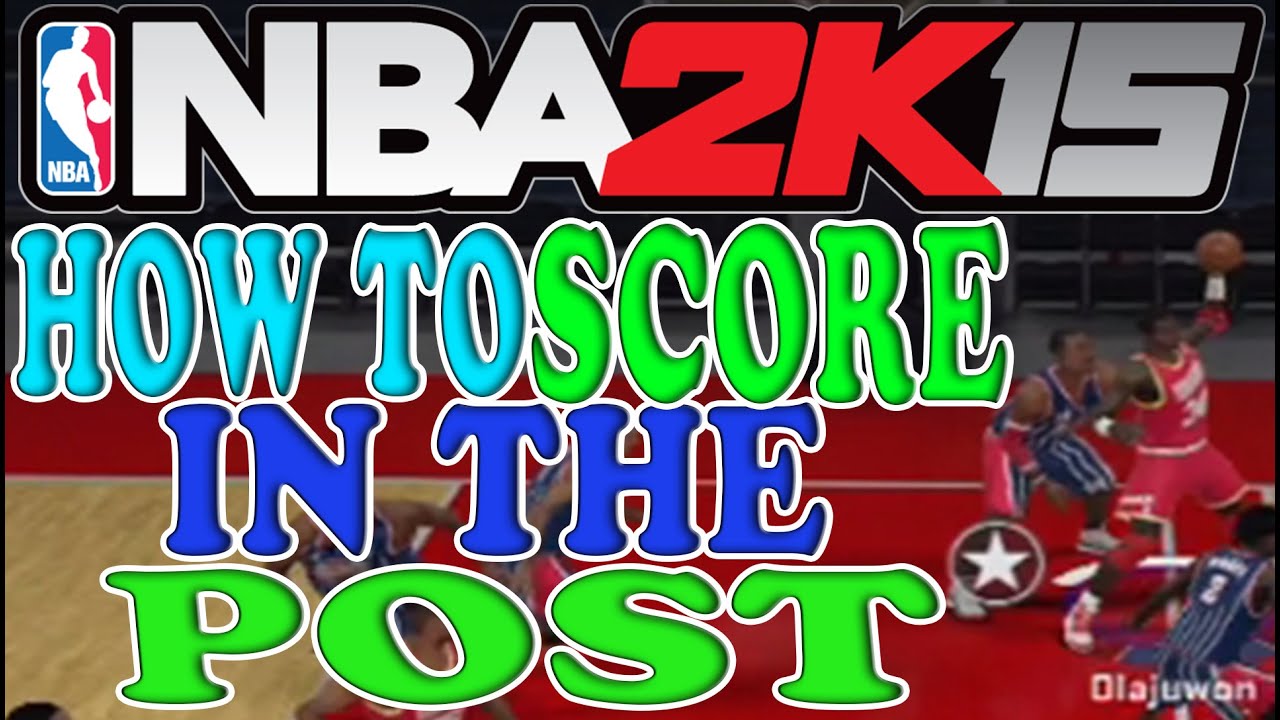 NBA 2K15 Tips and Tricks - How to Score in the Post - YouTube