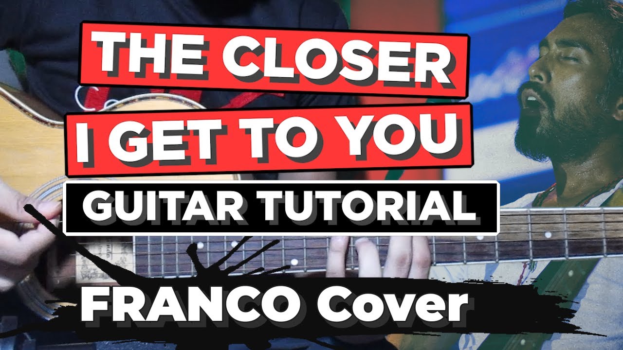 THE CLOSER I GET TO YOU (FRANCO COVER) - GUITAR TUTORIAL - YouTube