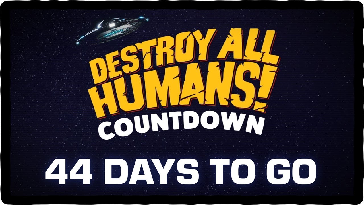 Destroy All Humans! Countdown - 44 days to go! - YouTube