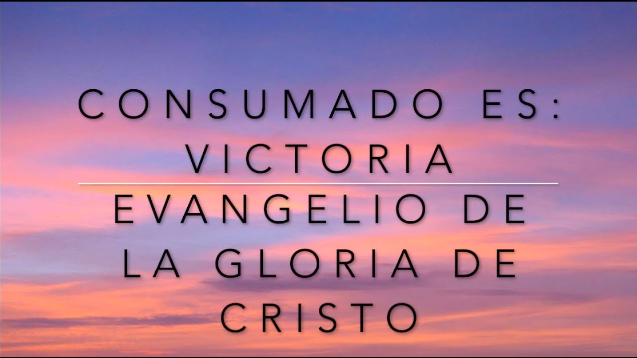 CONSUMADO ES VICTORIA - YouTube