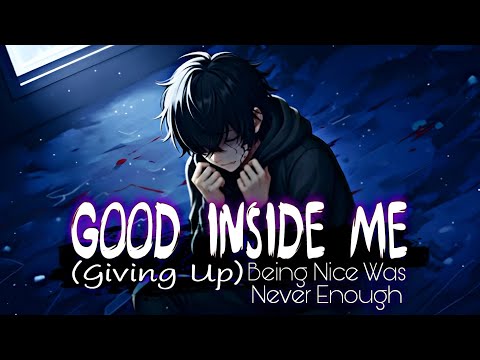 Good Inside Me (Giving Up) – Being Nice Was Never Enough || by Relatone (Official Lyrics Video)