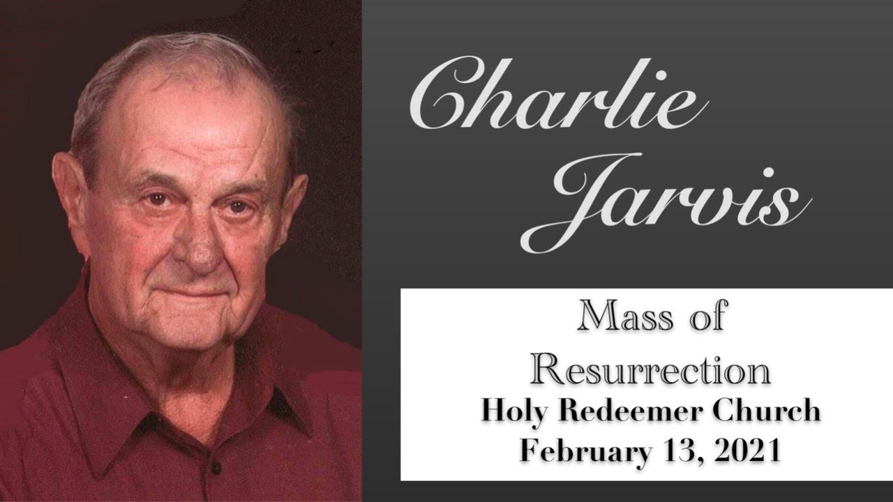 Charlie Jarvis Funeral Mass - 10:00 AM Sat, Feb 13, 2021 - Holy ...