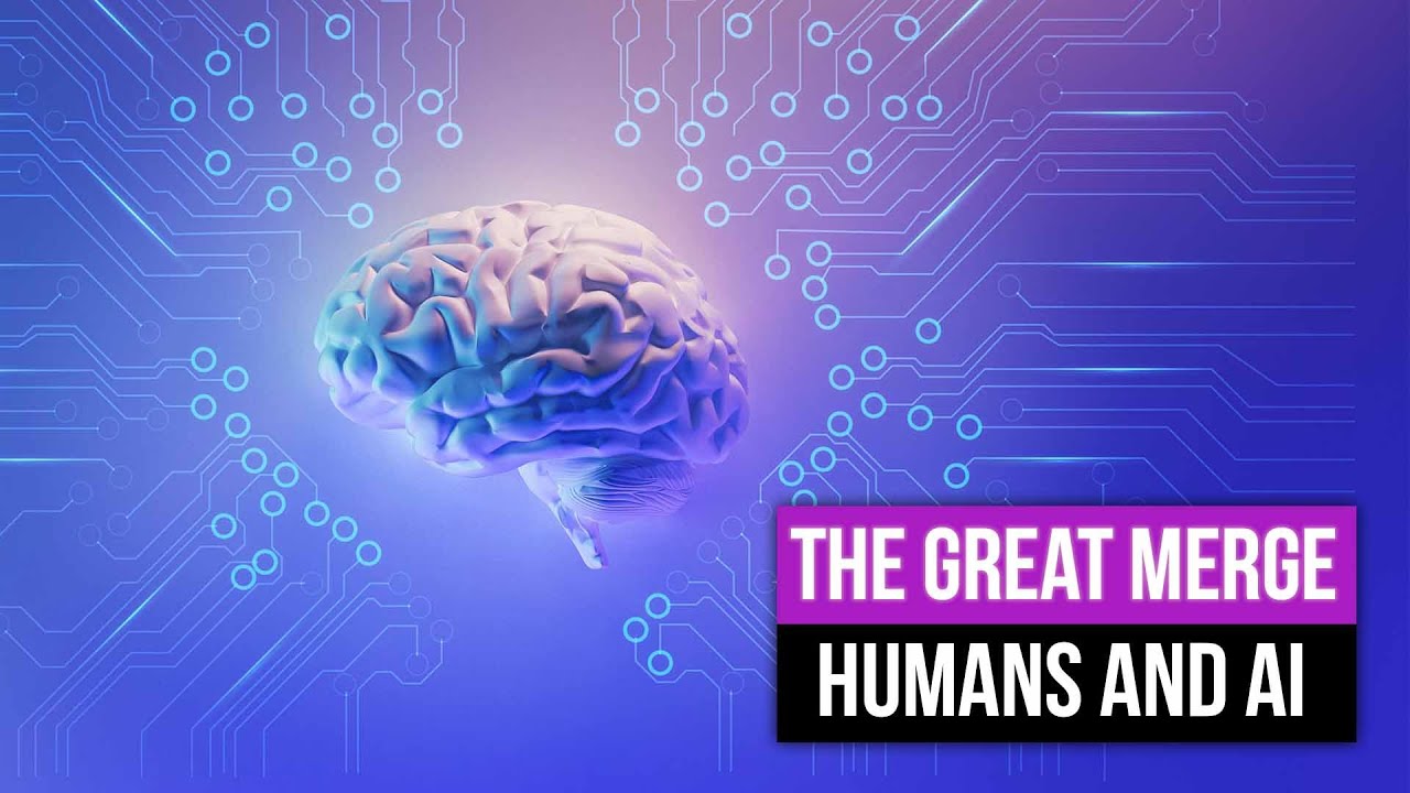 The Great Merge: Humans and AI - YouTube