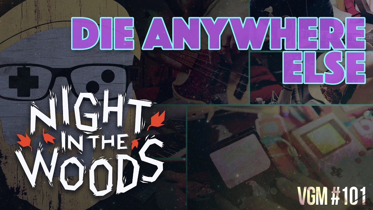 VGM #101: Die Anywhere Else (Night in the Woods) Ft. Curious Quail ...