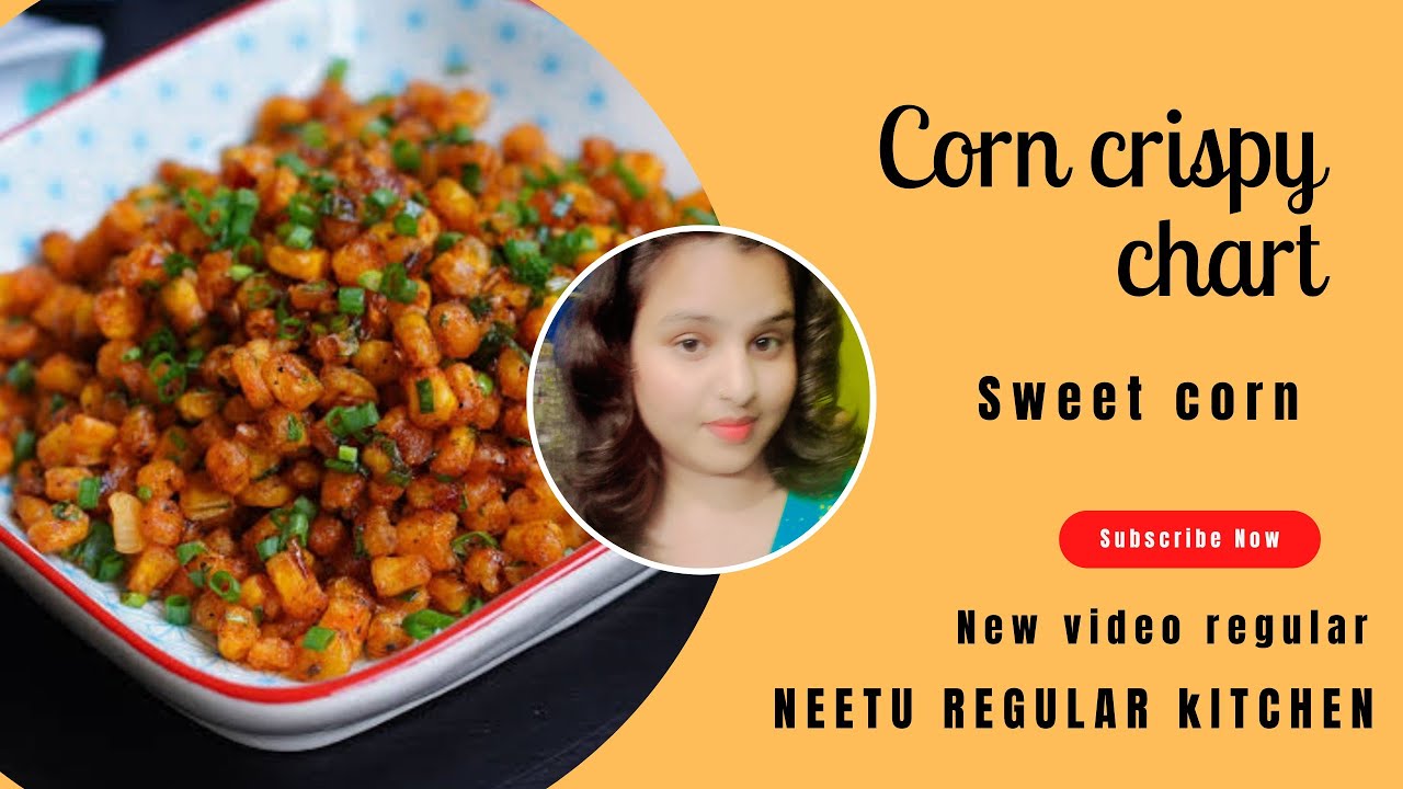 sweet corn chart|crispy chart| sweet corn seeds recipe|#NEETUREGULARKITCHENhealthy recipe ...