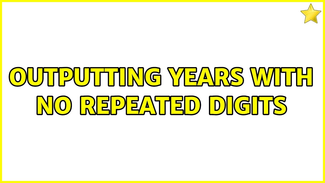 Outputting Years With No Repeated Digits YouTube outputting-years-with-no-repeated-digits-youtube