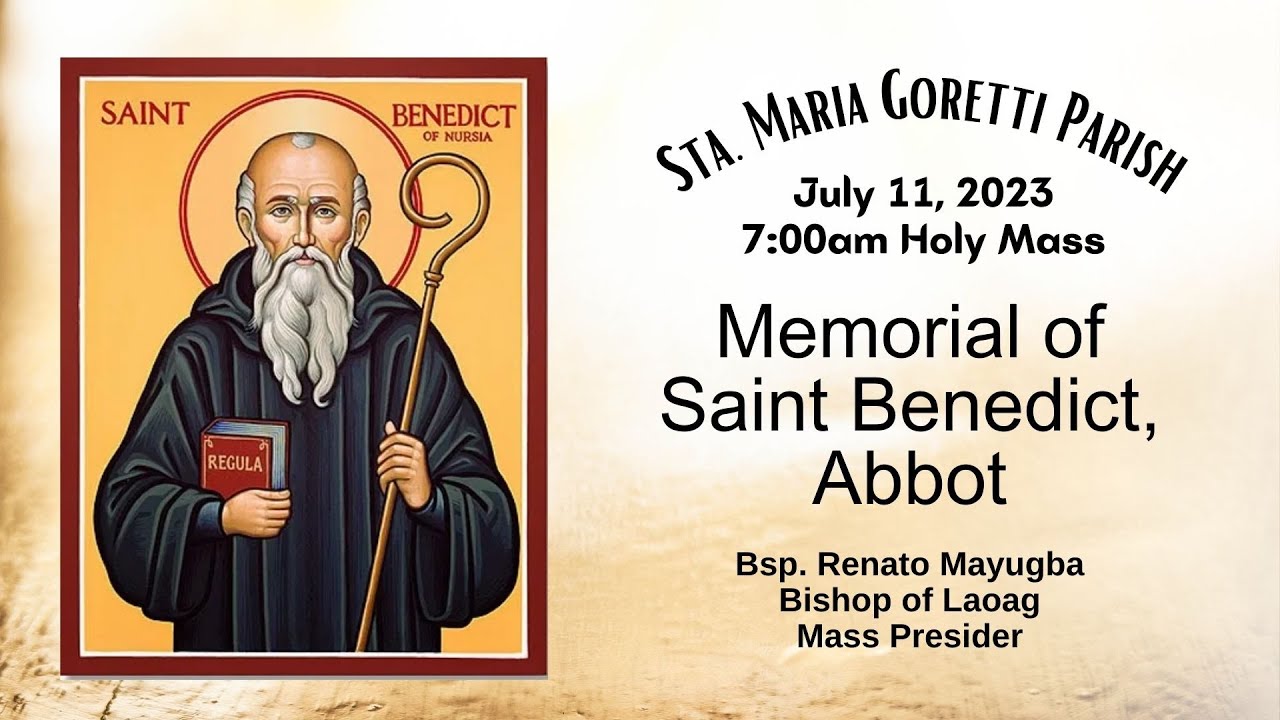 July 11, 2023 Rosary and 7:00am / Memorial of Saint Benedict, Abbot ...