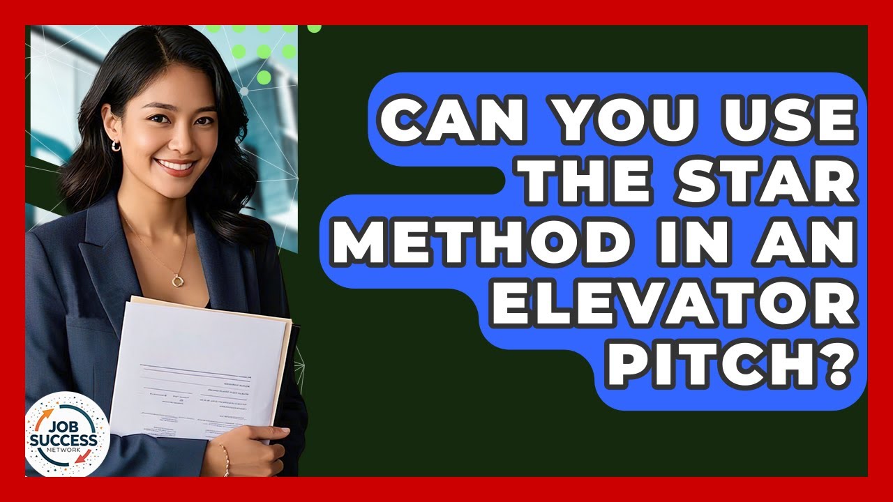 Can You Use The STAR Method In An Elevator Pitch? - Job Success Network ...