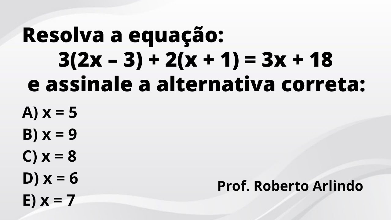 Resolva A Equa o 3 2x 3 2 x 1 3x 18 E Assinale A