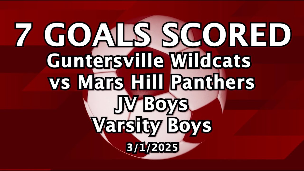 7 Goals Scored by Guntersville vs Mars Hill Soccer JV Boys & Varsity ...