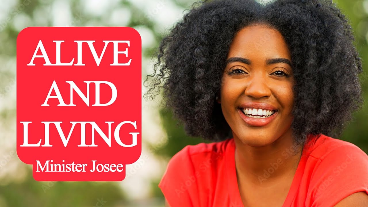 •ALIVE AND LIVING - MINISTER JOSETTA• - YouTube