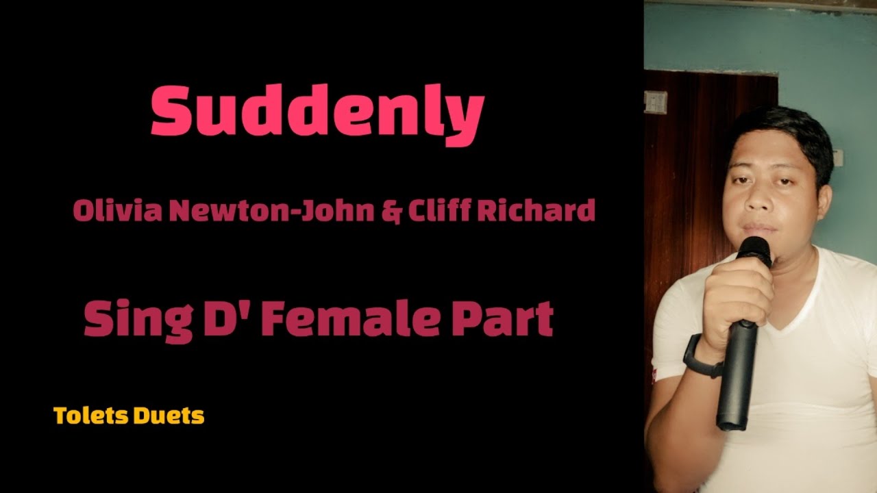 Suddenly - Olivia Newton John & Cliff Richard For Male part Only(' × ') - YouTube