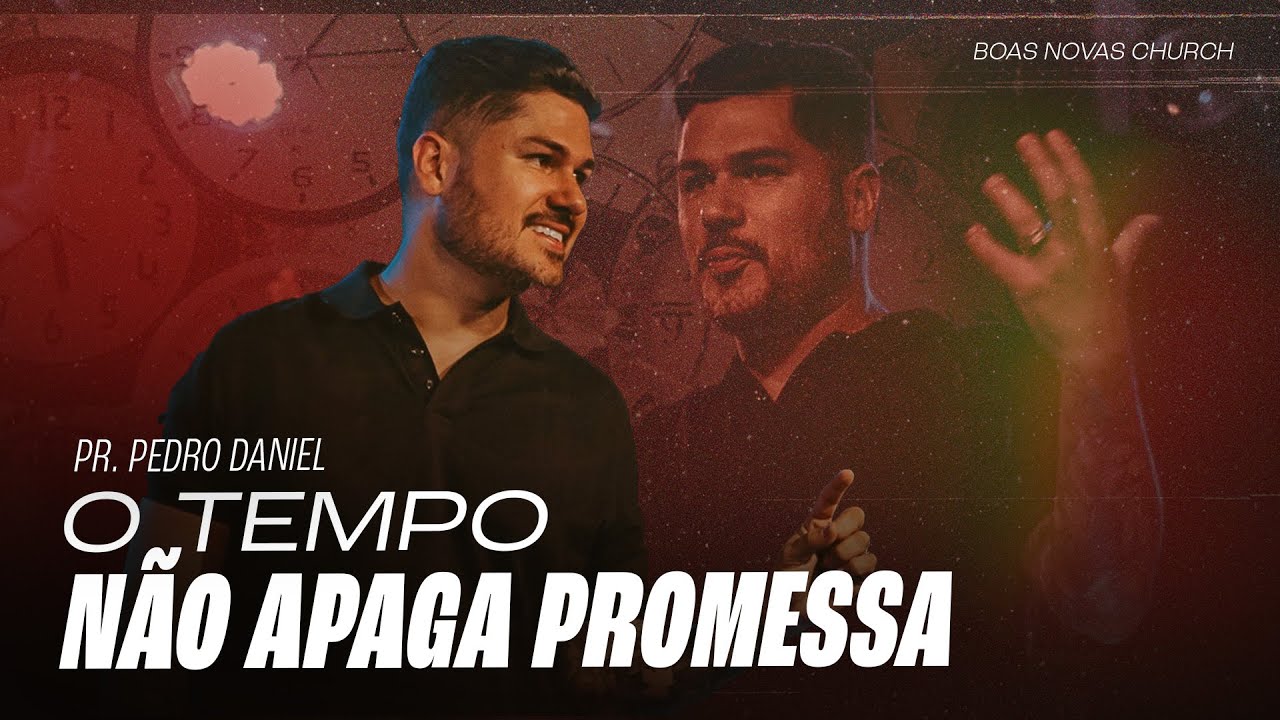 O TEMPO NÃO APAGA PROMESSA │ PR. PEDRO DANIEL - YouTube