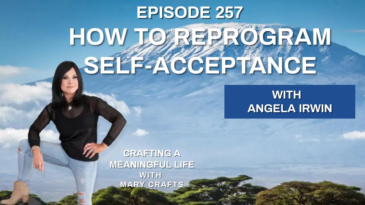 How To Reprogram Self Acceptance with Angela Irwin (Ep 257) - YouTube