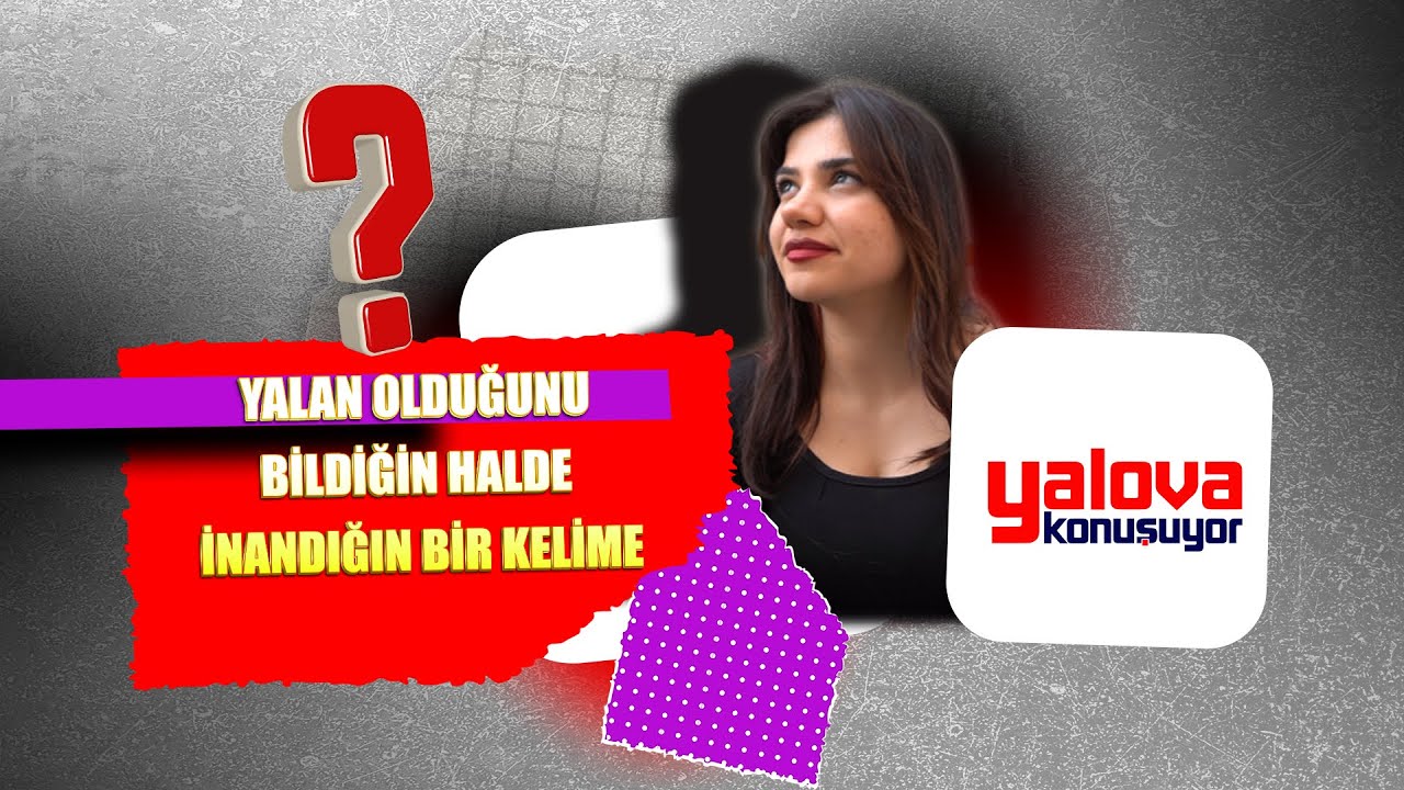 Yalan Olduğunu Bildiğin Halde İnandığın Bir Kelime ? - YouTube