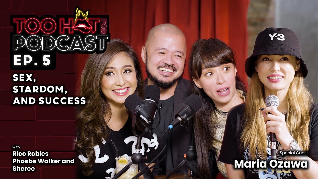 Sex, Stardom, and Success with Maria Ozawa | Too Hot For Podcast S1E5 ...