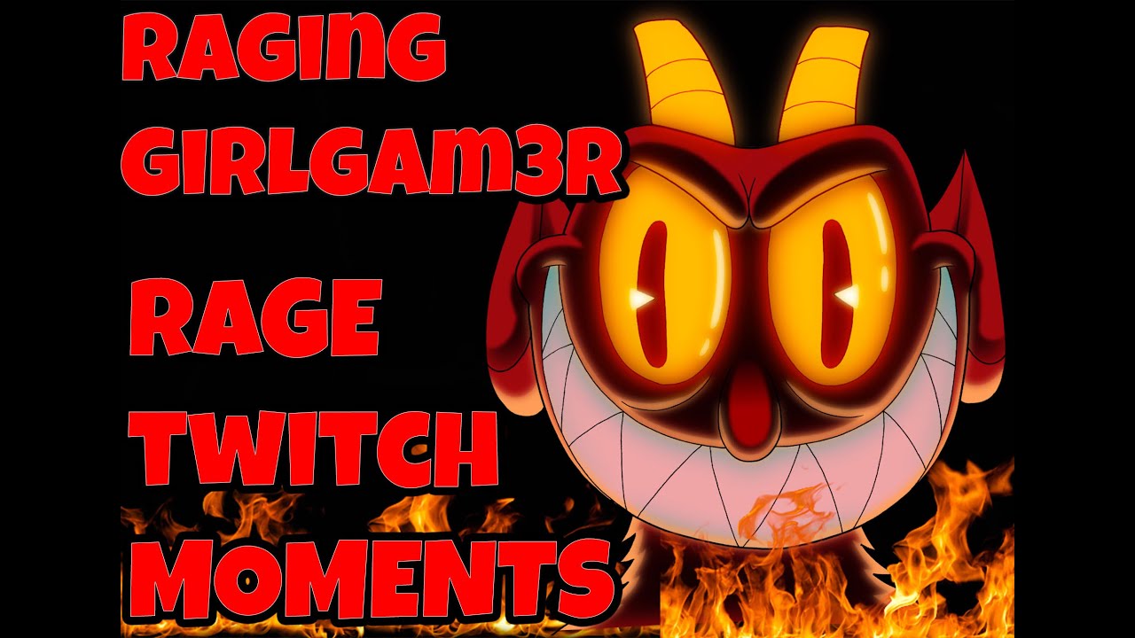 SO MUCH RAGE - RAGING GIRLGAM3R TWITCH RAGE MOMENTS COMPILATION - YouTube