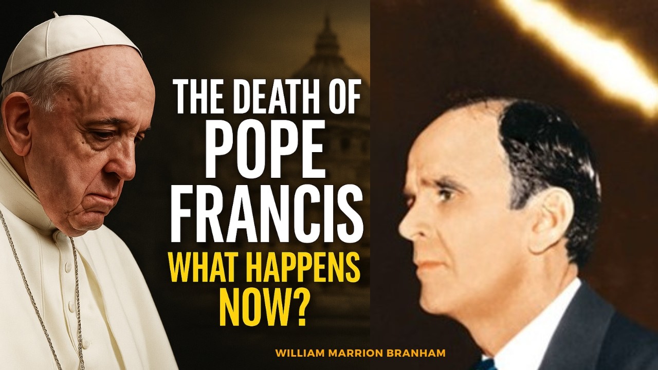 The Death of Pope Francis – What Happens Now? | William Branham - YouTube