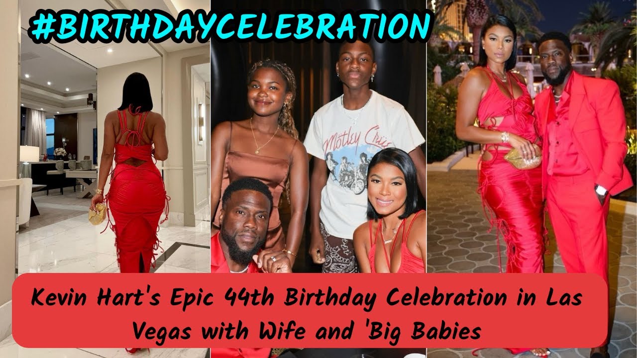 Kevin Hart's Epic 44th Birthday Celebration in Las Vegas with Wife and ...