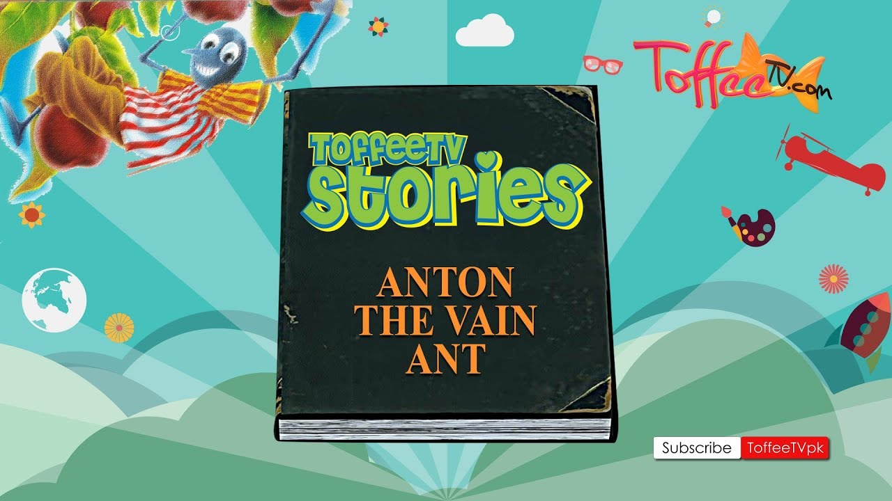 Toffee TV | Anton, The Vain Ant | Kids Story | Toffee TV Stories - YouTube