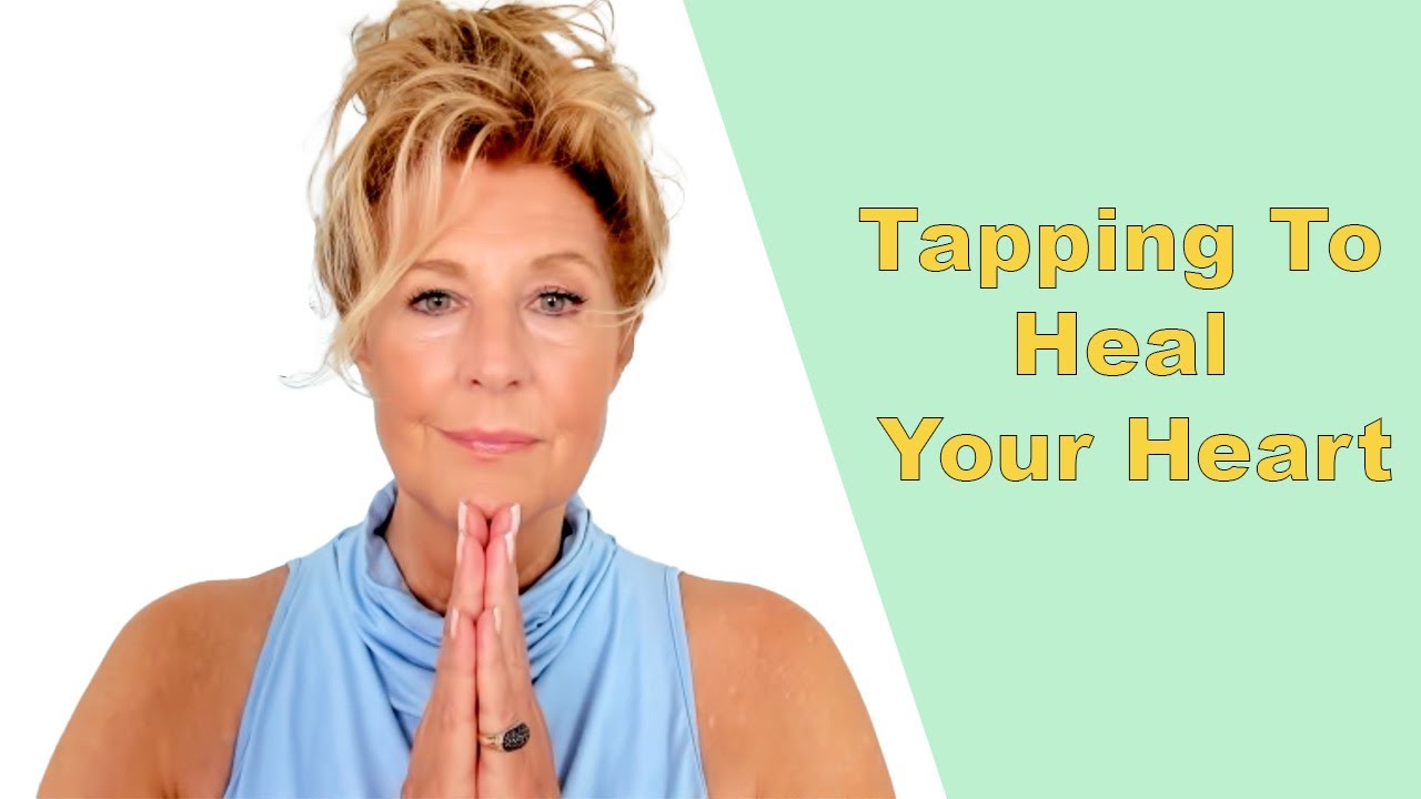 Tapping To Heal Your Heart - YouTube
