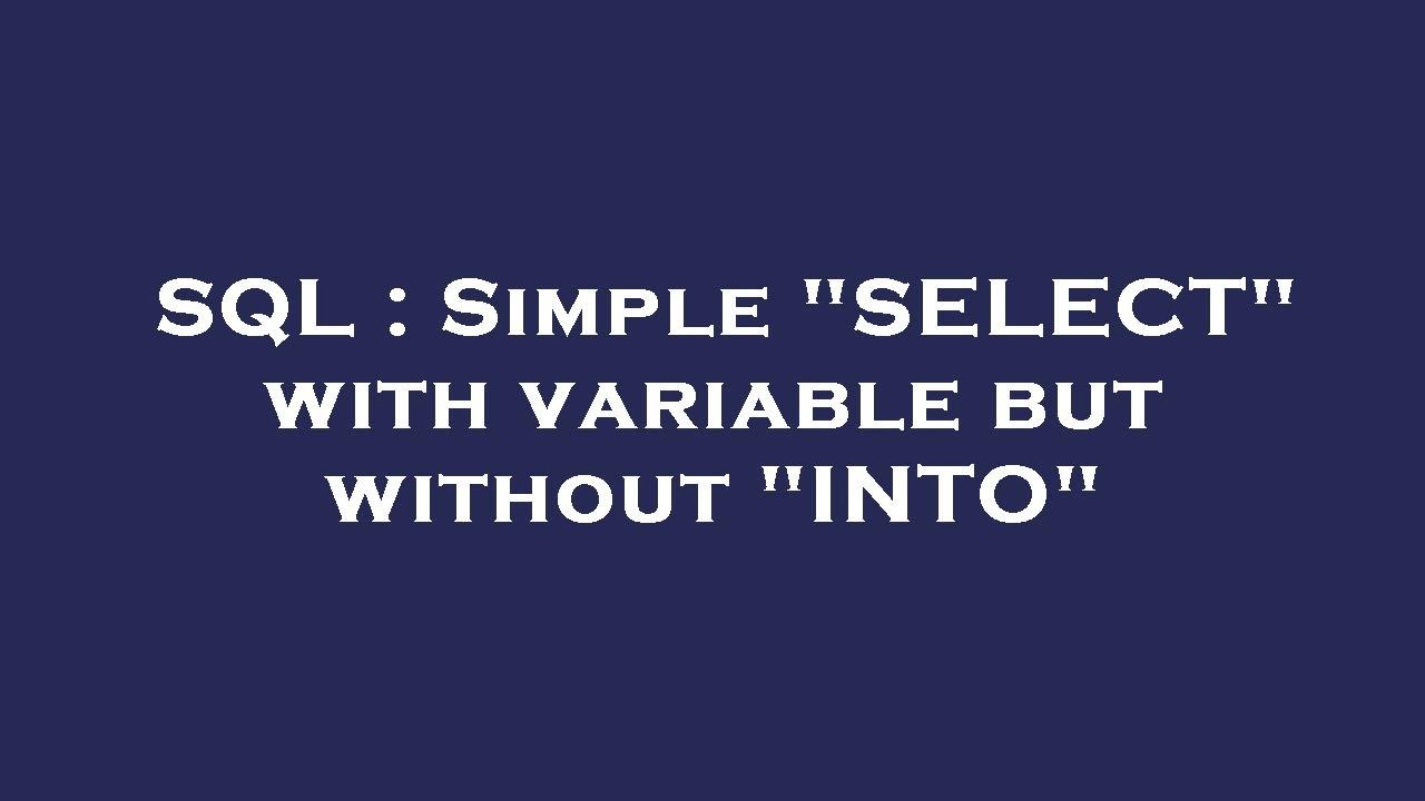 Sql Simple Select With Variable But Without Into Youtube