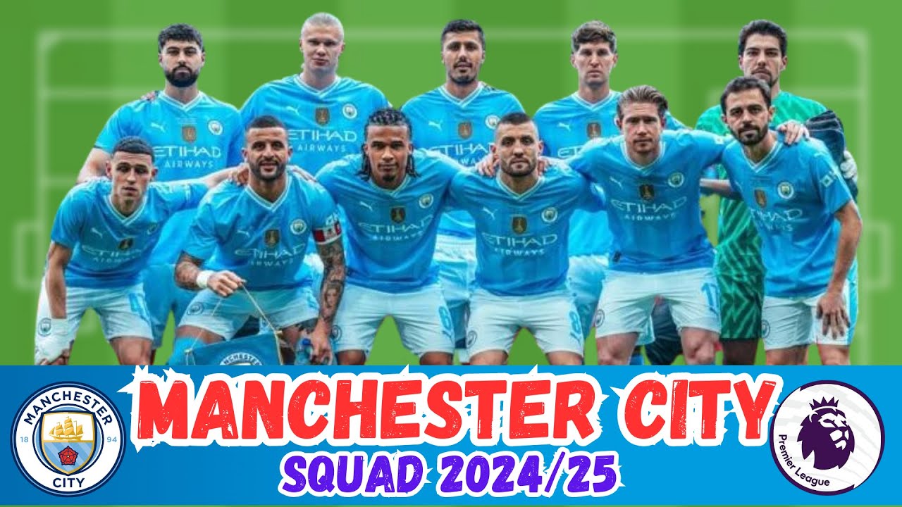 Manchester City Squad For Season 2024/25 | Manchester City Squad Update ...