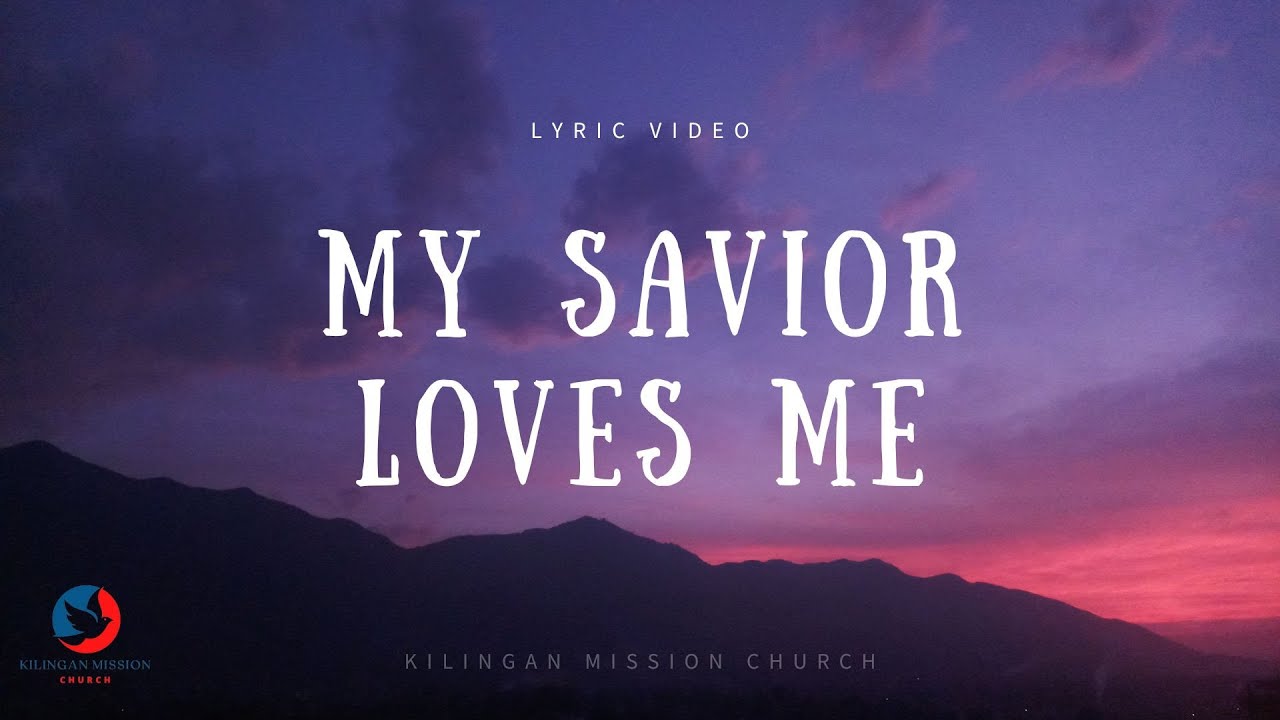 My Savior Loves Me (Lyric Video) - YouTube