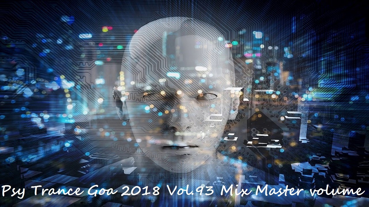Psy Trance Goa 2018 Vol 93 Mix Master volume - YouTube