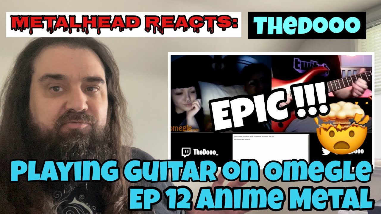 TheDooo - Playing Guitar on Omegle Ep 12 Anime Metal - Reaction. - YouTube