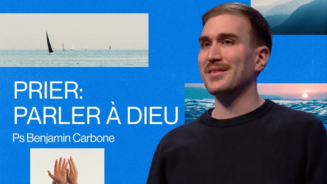 Prier : Parler à Dieu- Pasteur Benjamin Carbone - YouTube