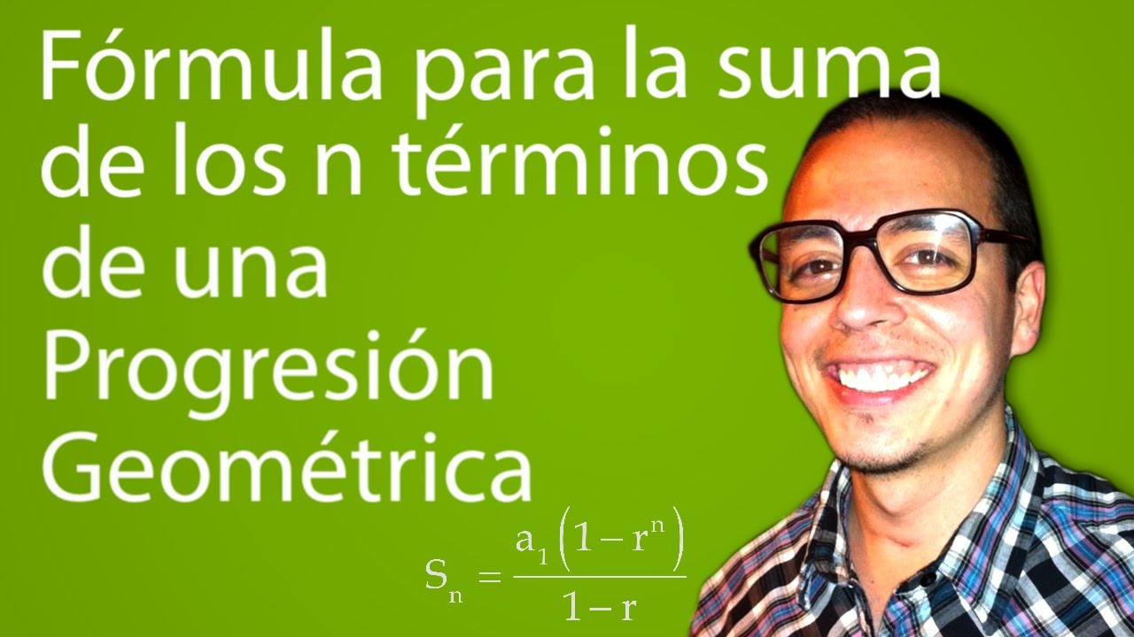 Fórmula para la suma de los n términos de una Progresión Geométrica ...