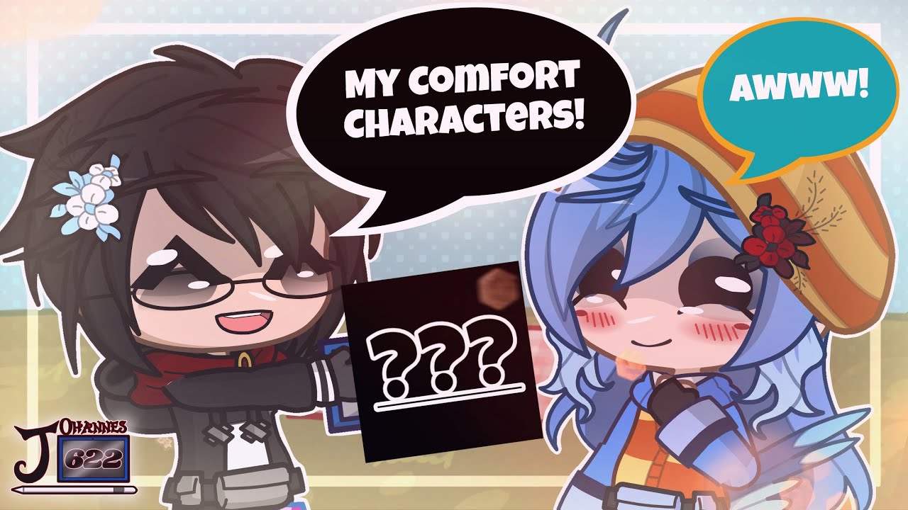 My Comfort Characters! ~ Gacha + MultiFandom ~ (Ft.???) - YouTube