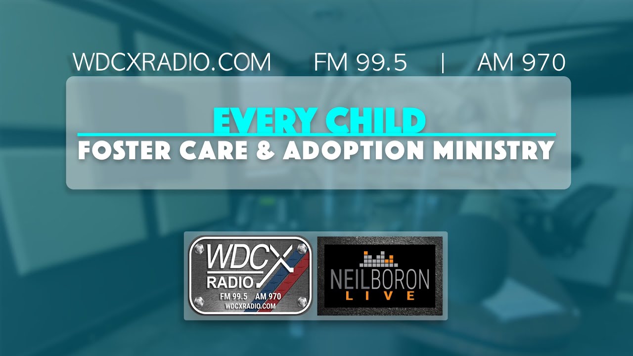 WDCX RADIO - EVERY CHILD (Foster Care & Adoption Ministry) - YouTube