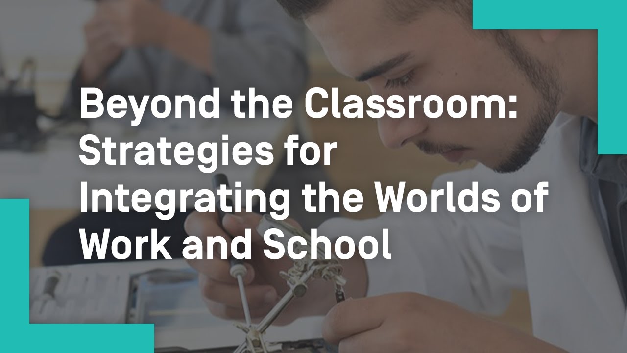 Beyond the Classroom: Strategies for Integrating the Worlds of Work and ...