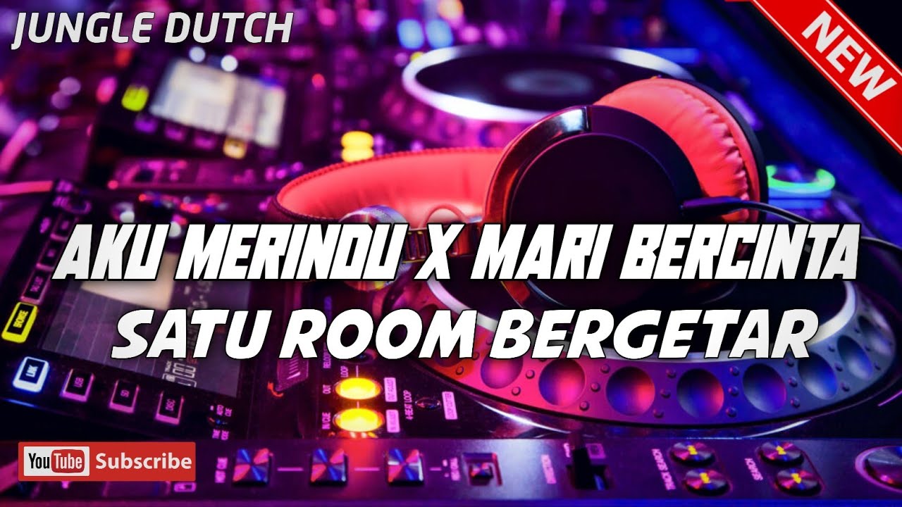DJ AKU MERINDU TANPA BATAS WAKTU X MARI BERCINTA JUNGLE DUTCH TERBARU ...