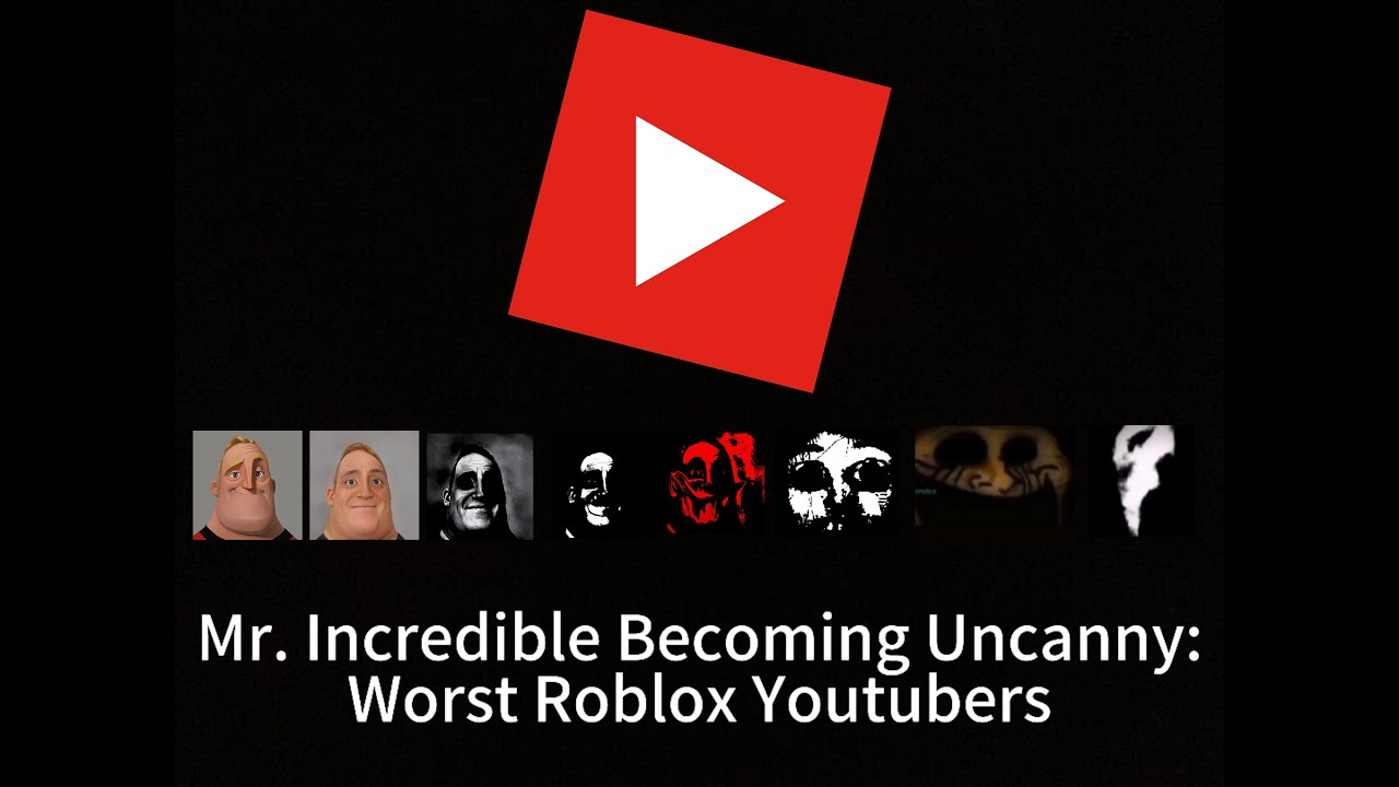 Mr Incredible Becoming Uncanny – Worst Roblox Youtubers - YouTube